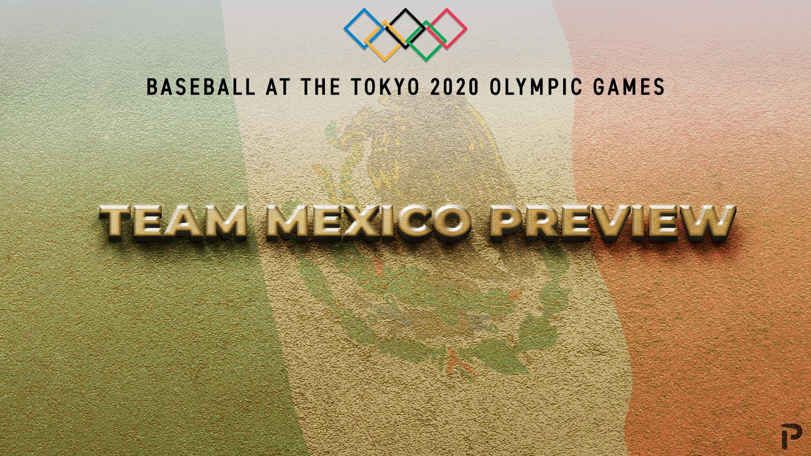 Tokyo 2020: Team Mexico Preview | Pitcher List