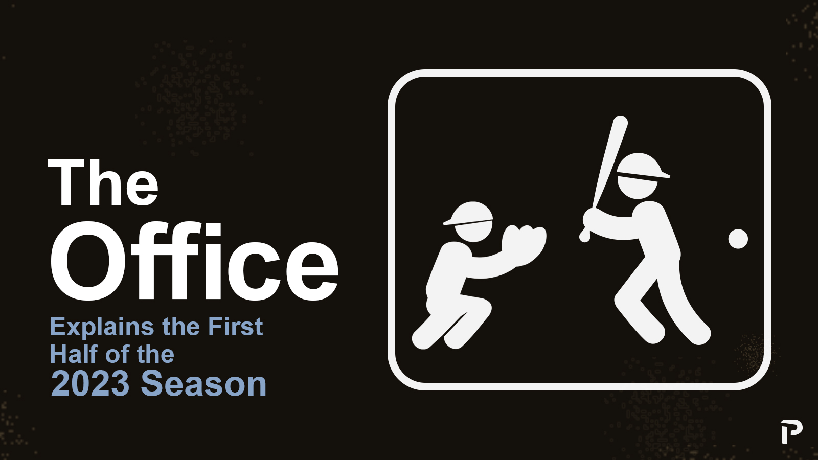 The Office Explains the First Half of the 2023 Season | Pitcher List